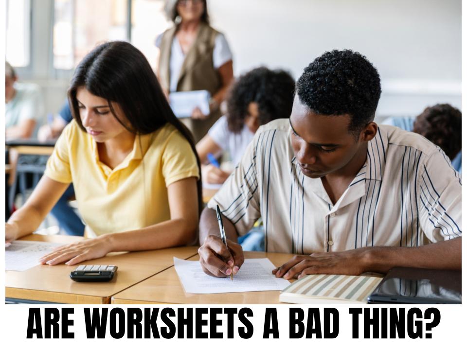 Are Worksheets a Bad Practice? - Learning in Room 213
